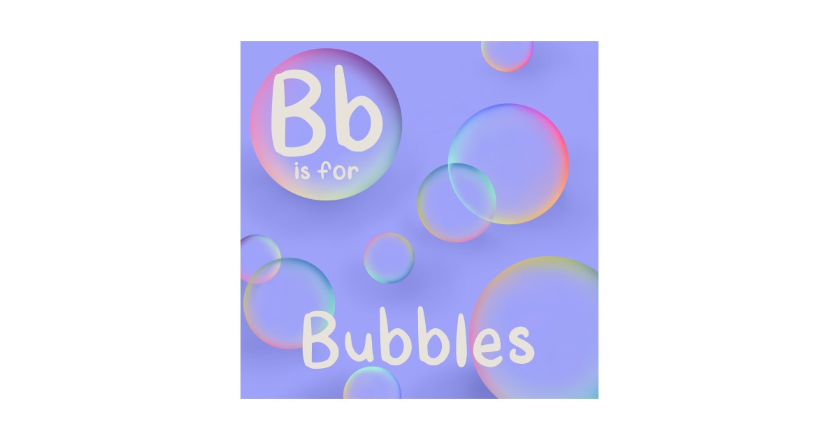 B is for Bubbles - Bubbles - T-Shirt | TeePublic