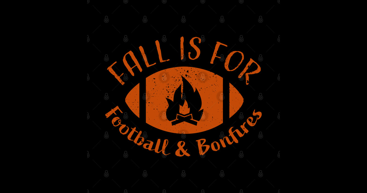 Fall is for Football & Bonfires - Football Sayings For Girlfriends - T ...