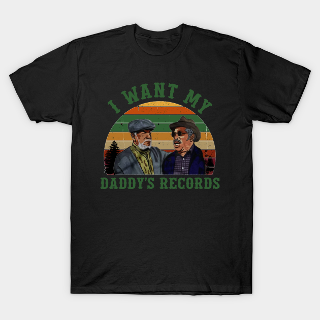 I Want My Daddy Records - Sanford And Son - T-Shirt | TeePublic