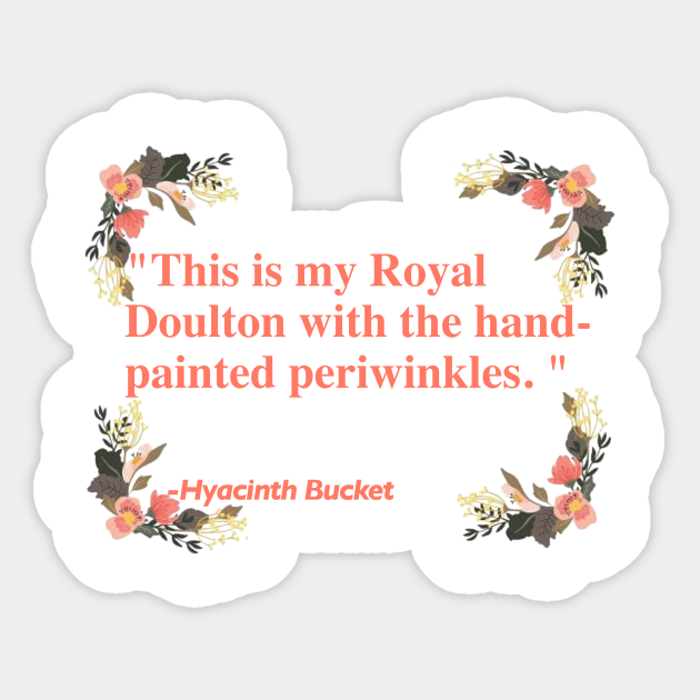 Hyacinth Bucket Quotes - Keeping Up Appearances - Sticker | TeePublic