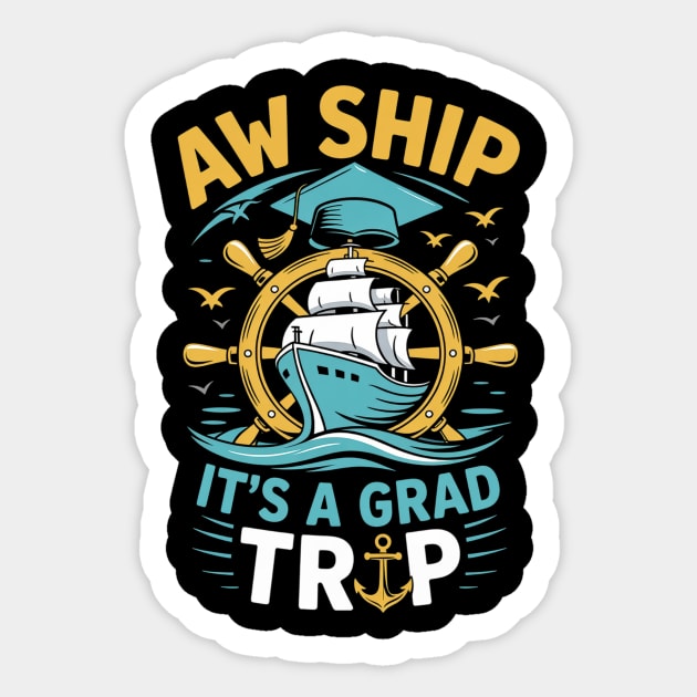 Aw Ship It's A Grad Trip Graduation Cruise Ship - Graduation Cruise ...