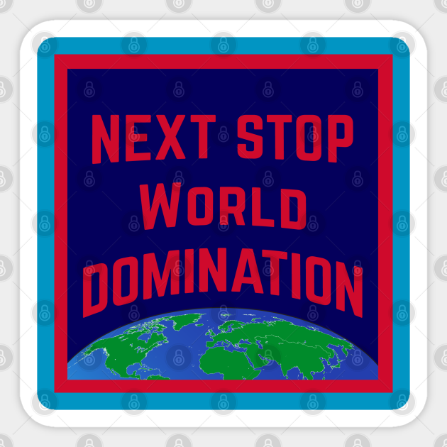 World Domination - World Domination - Sticker | TeePublic