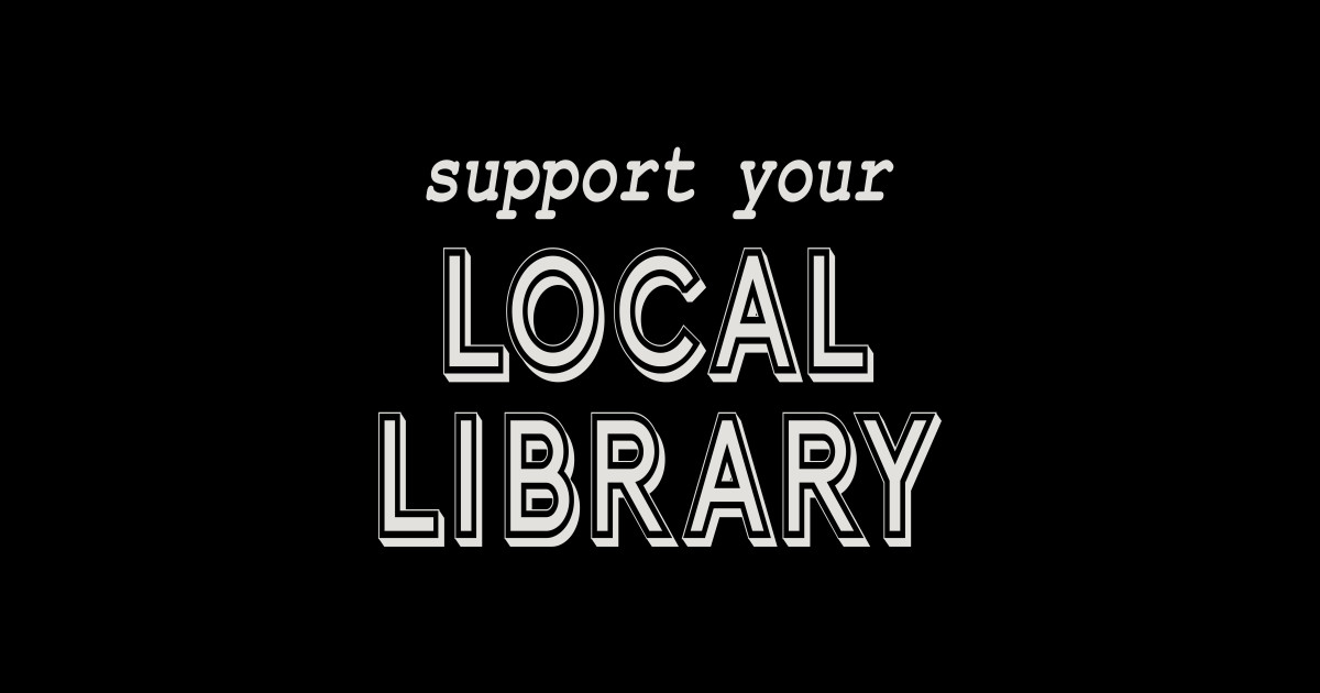 Support Your Local Library! - Public Library - Sticker | TeePublic
