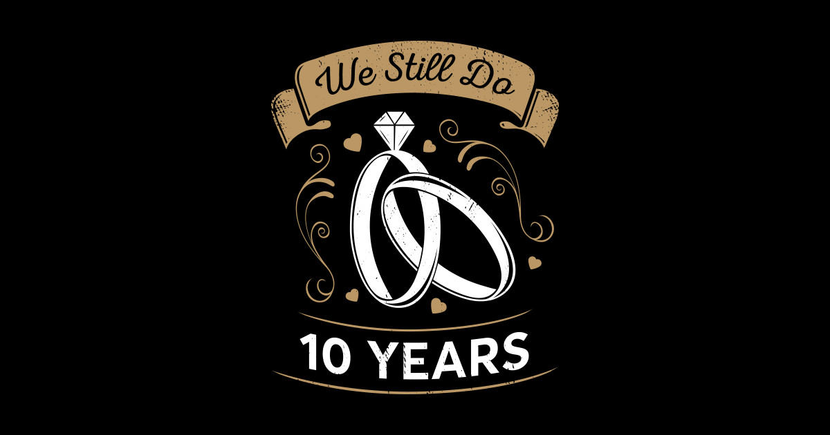 We Still Do 10 Years Anniversary Gift - We Still Do 10 Years - Sticker ...