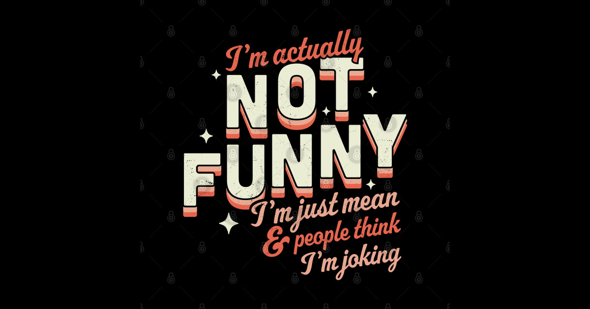 I'm Actually Not Funny I'm Just Mean Sarcastic Retro Vintage - Im ...