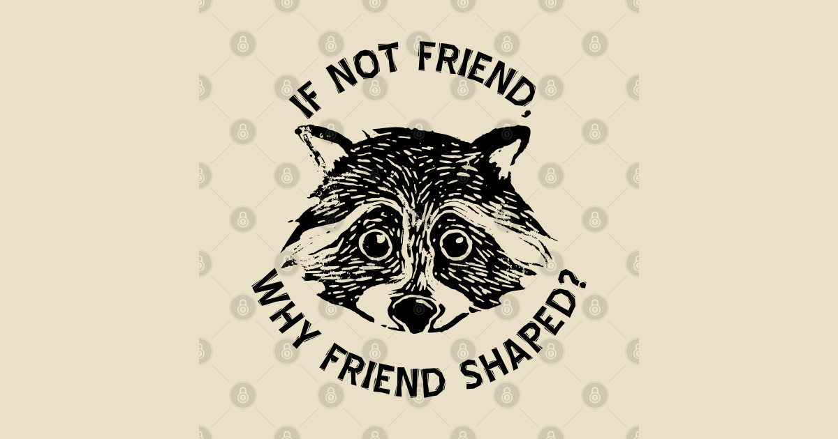 If not friend, why friend shaped? - If Not Friend Why Friend Shaped - T ...