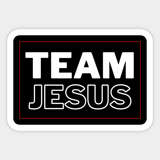 Team Jesus | Christian Typography - Team Jesus - Sticker | TeePublic