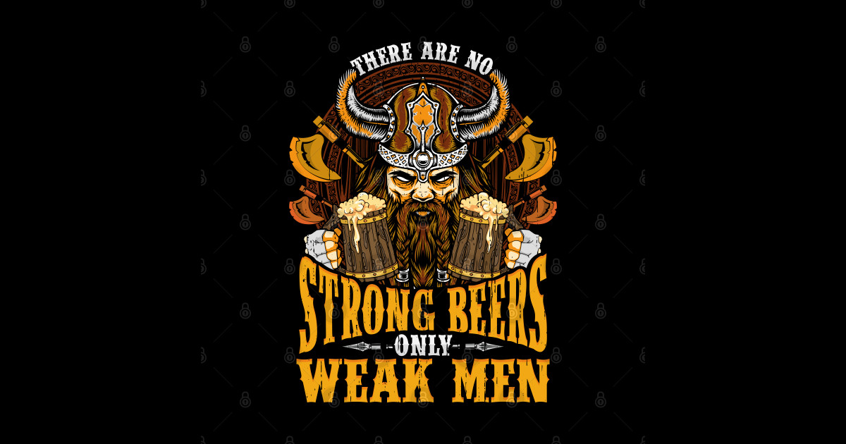 There are no Strong Beers only weak men - Vikings - Sticker | TeePublic
