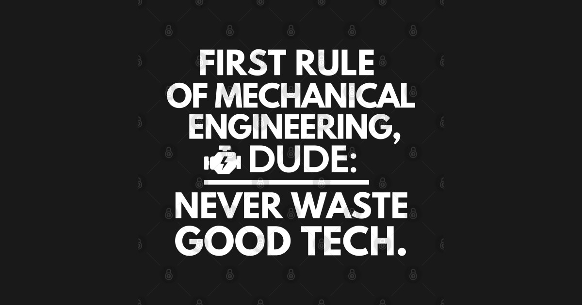 First rule of mechanical engineering - Mechanical Engineering Quotes ...