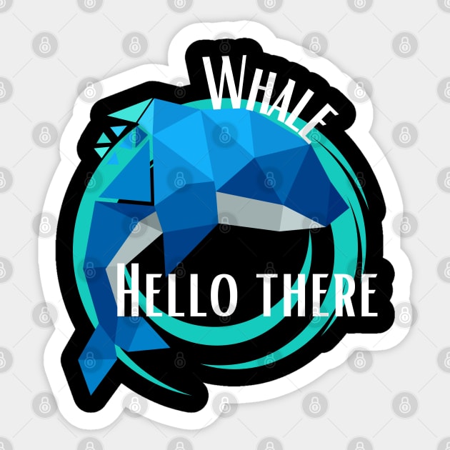 Whale Hello There (White Text) - Whale Hello There - Sticker | TeePublic