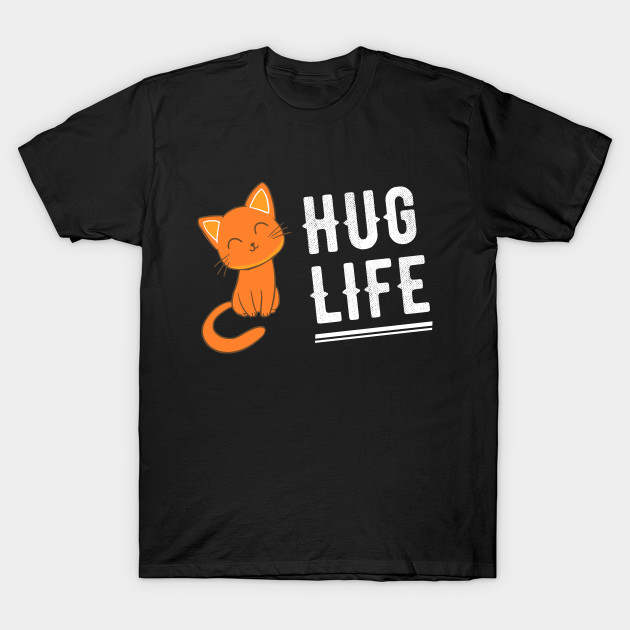 Hug Life - Cat Hug - T-Shirt | TeePublic