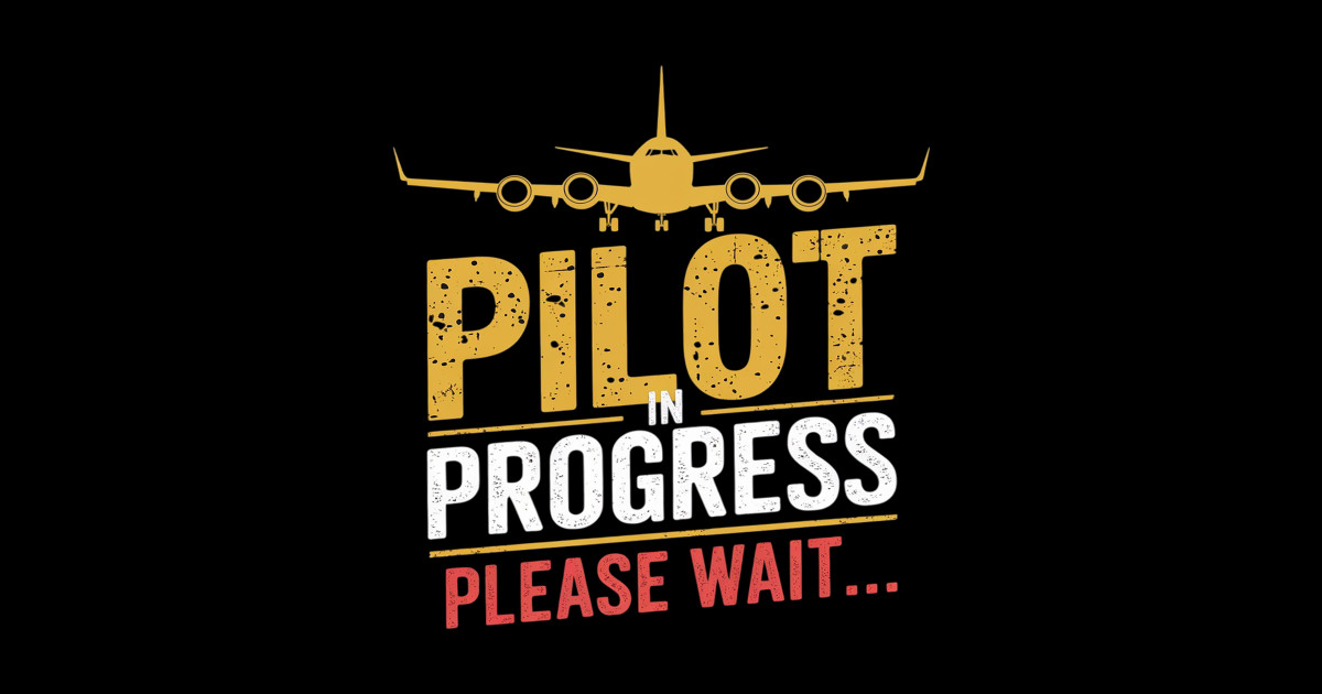 Pilot In Progress, Future Pilot Toy Airplane Lovers - Pilot In Progress ...