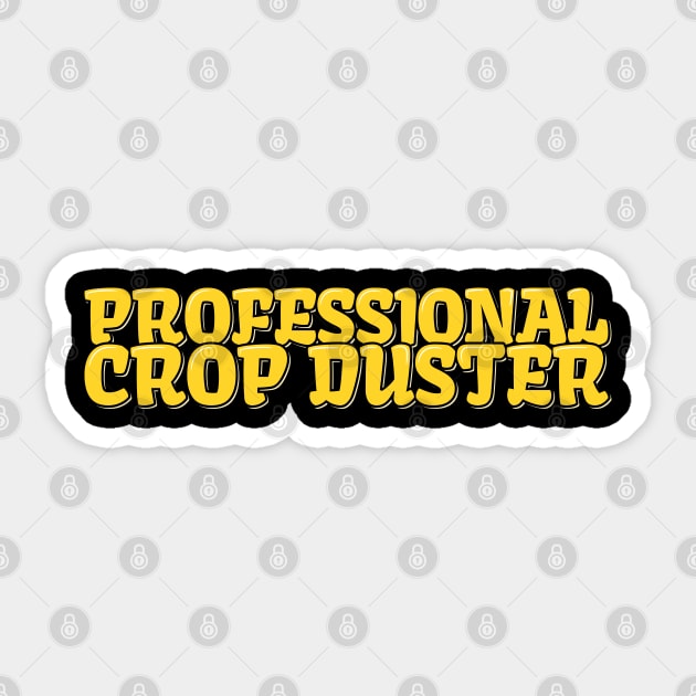 Professional Crop Duster - Crop Duster - Sticker | TeePublic