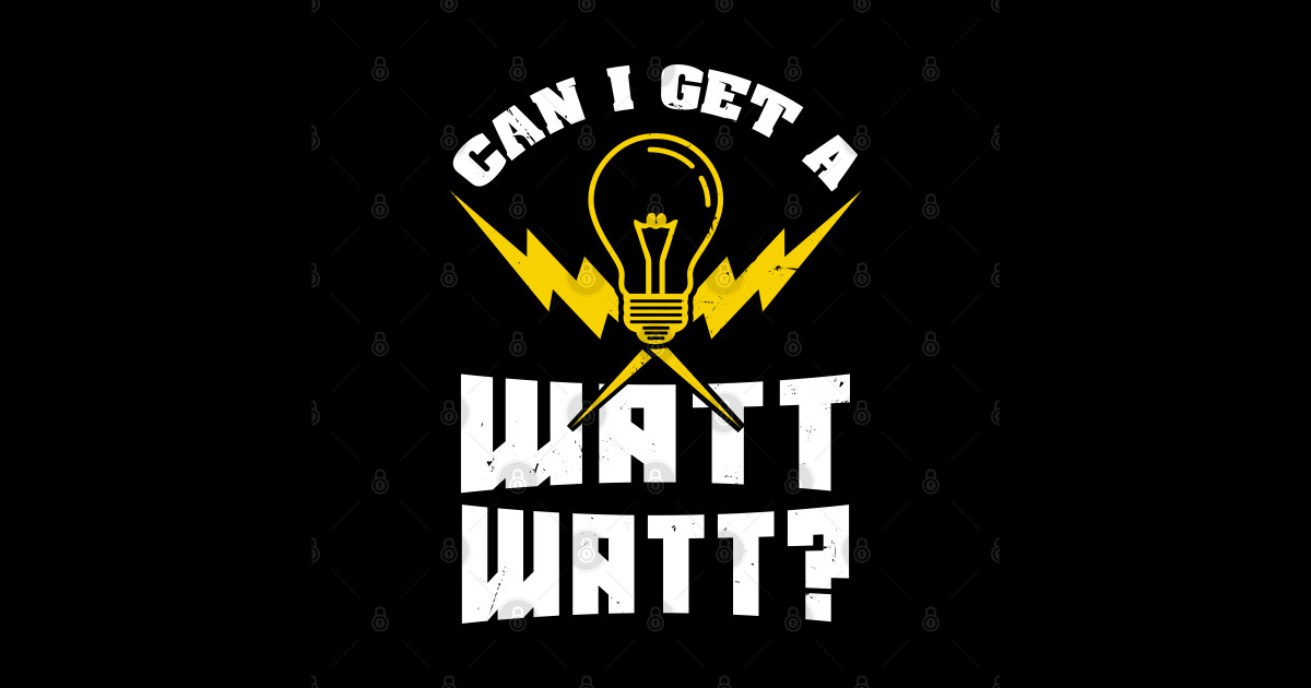 Can I get a Watt Watt? - Funny Electrician - Electrician - Sticker ...