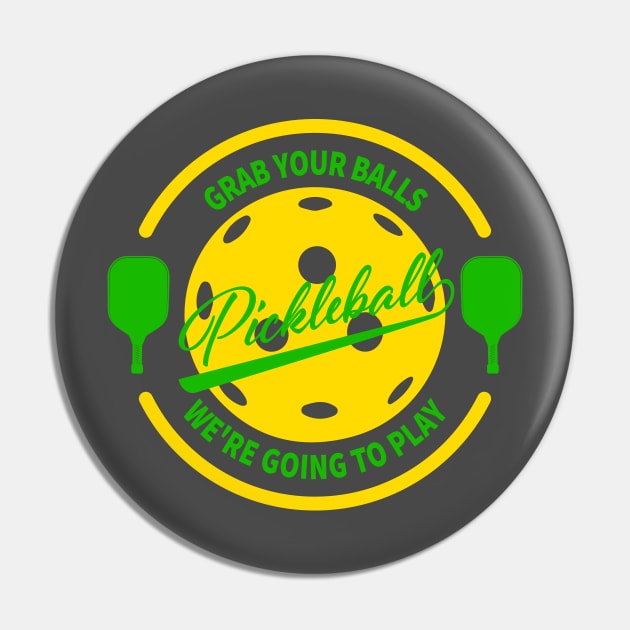 Grab Your Balls, We're Going To Play Pickleball. - Grab Your Balls ...