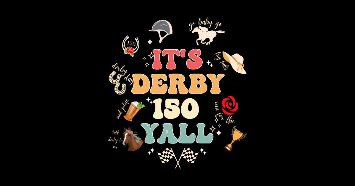 It'S Derby 150 Yall 150Th Horse Racing Ky Derby Day - Derby 150 ...