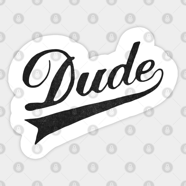 Dude - Dude - Sticker | TeePublic