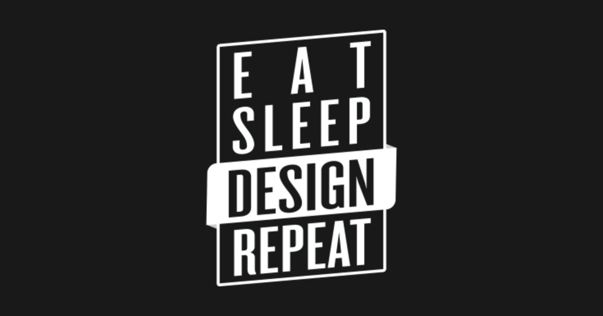 Eat Sleep Design Repeat - Designer - T-Shirt | TeePublic
