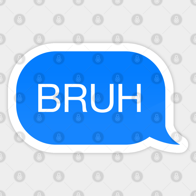 Messenger chat bubble 'Bruh' - Bruh - Sticker | TeePublic