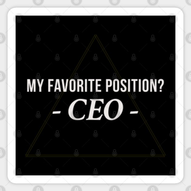 My Favorite Position? CEO Position - My Favorite Position Ceo Position ...