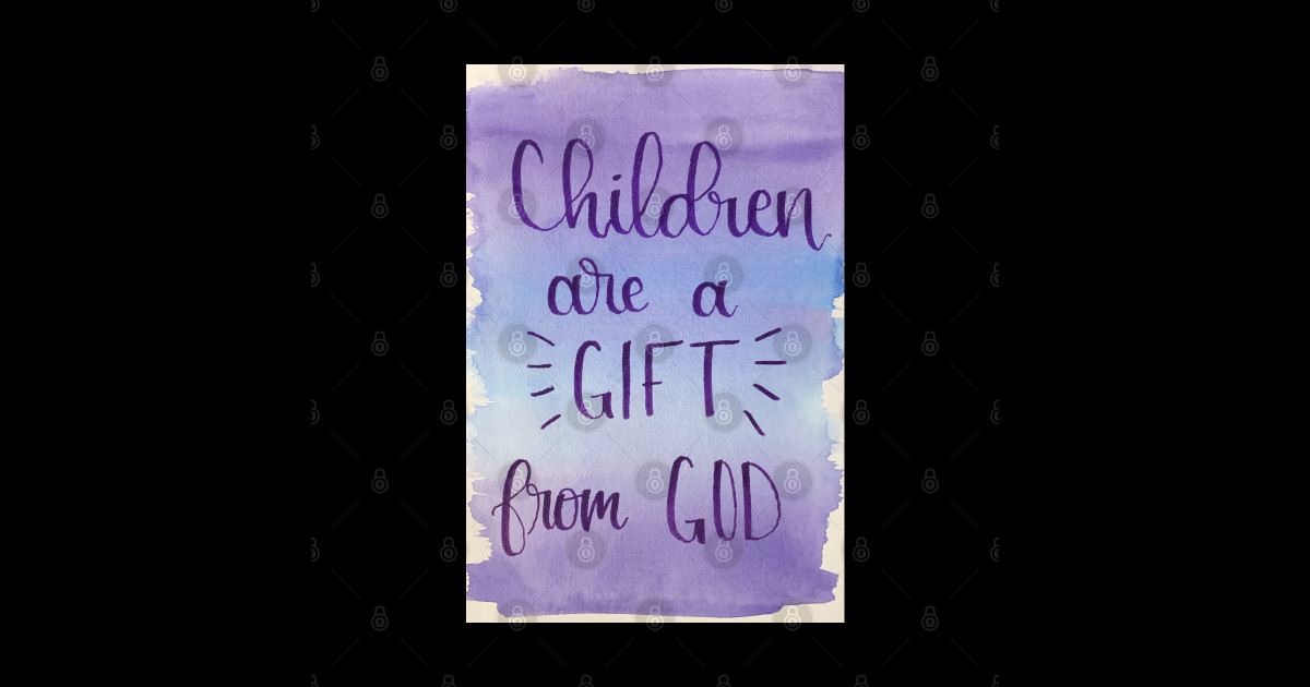 Children are a Gift from God - Christian Art - Sticker | TeePublic