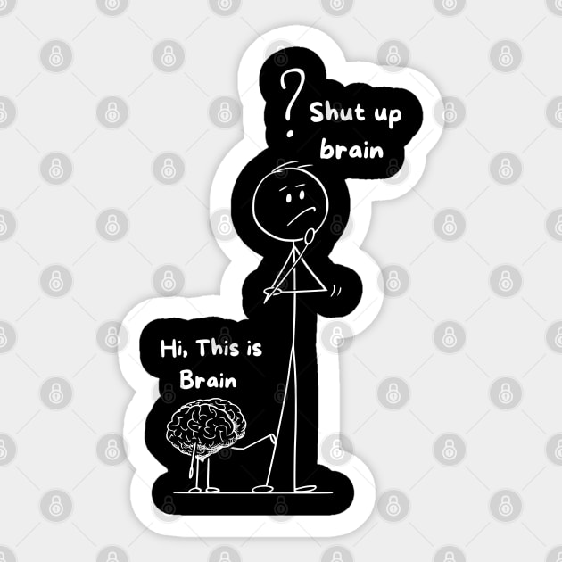 Shut Up Brain – Funny Stick Figure - Funny - Sticker | TeePublic