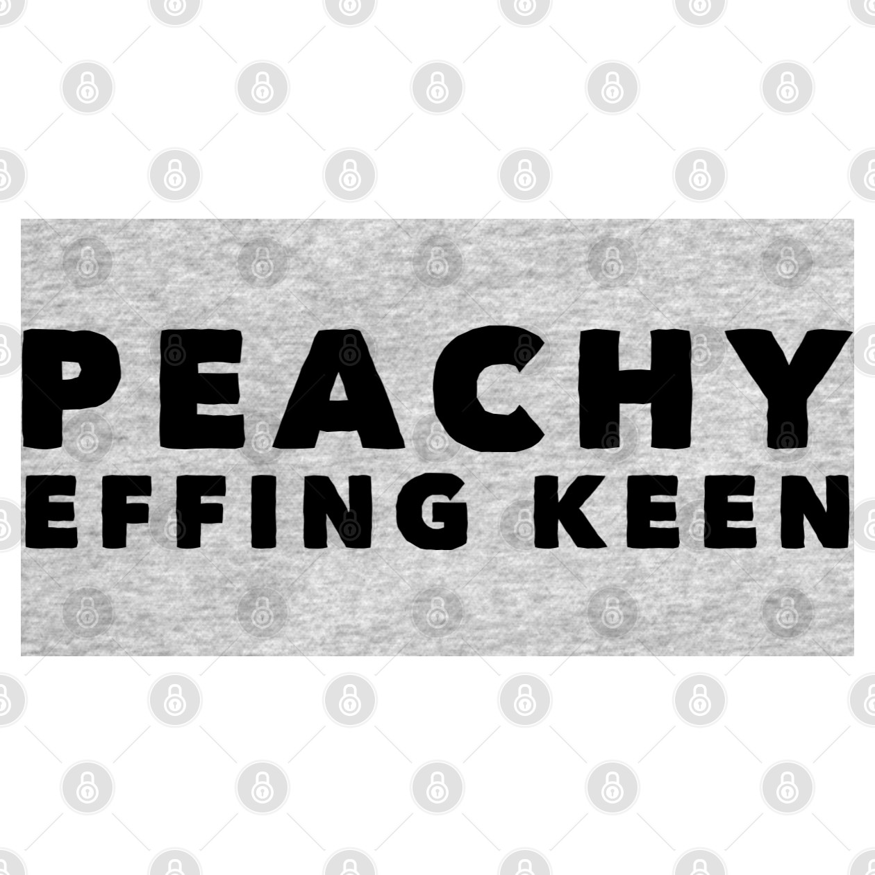 Peachy Effing Keen - Peachy Keen - T-Shirt | TeePublic