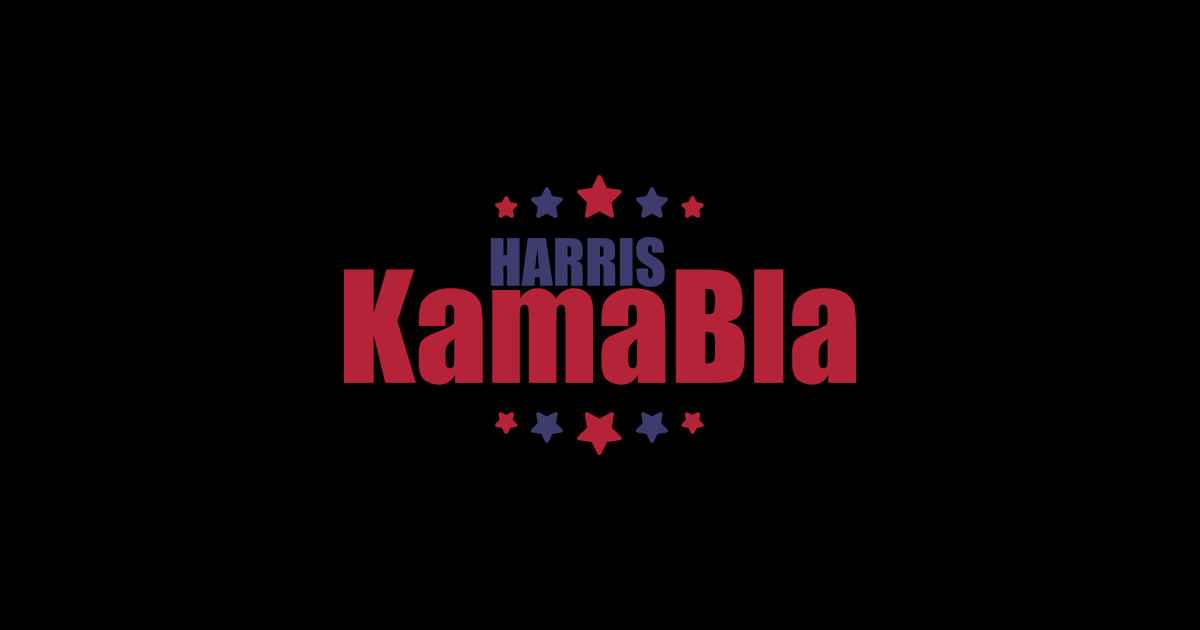Kamabla Harris Blah Blah For Election 2024 - Kamabla Harris Blah For ...