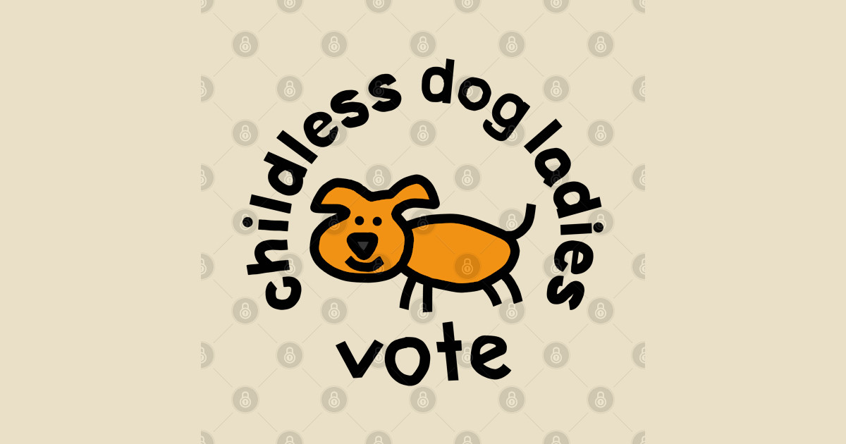 Childless Dog Ladies Vote for Kamala Harris - Kamala Harris - T-Shirt ...