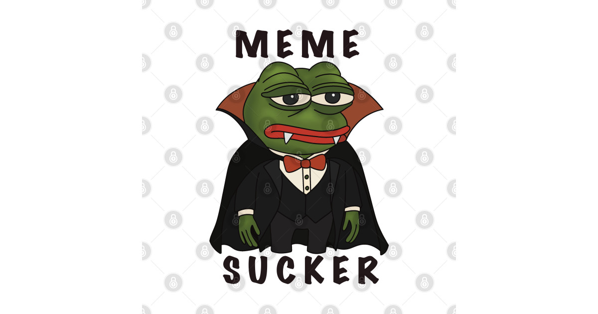 Meme sucker - Meme - T-Shirt | TeePublic