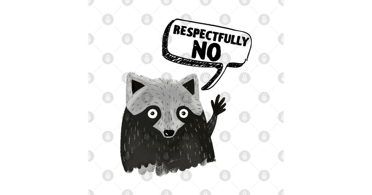 Raccoon Respectfully No Funny Raccoon - Raccoon Respectfully No - T ...
