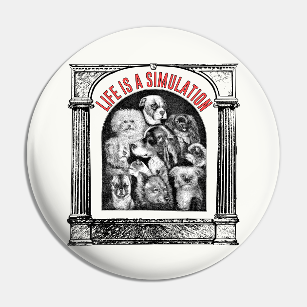 Life Is A Simulation /// Nihilist Meme Design - Nihilist - Pin | TeePublic