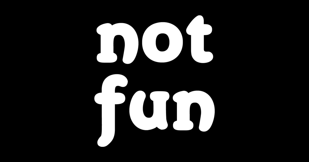 not fun - No Fun - Sticker | TeePublic