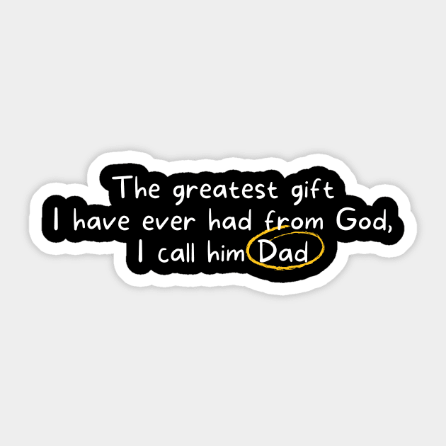Greatest gift from god - Father Day - Sticker | TeePublic