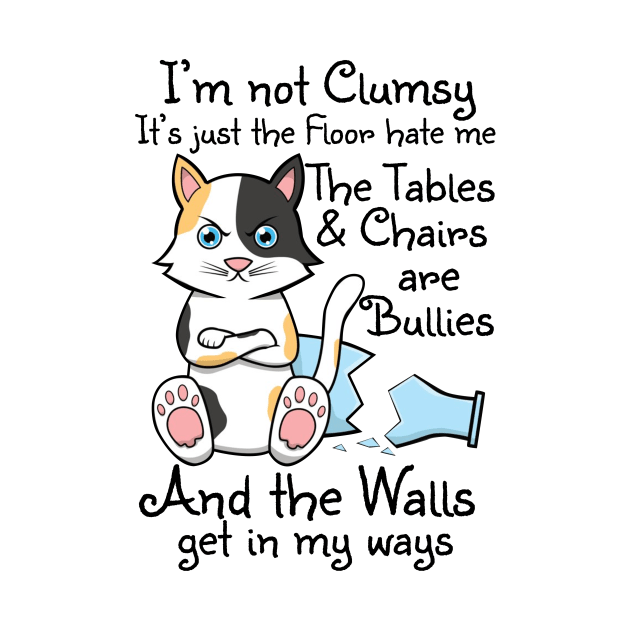I'm Not Clumsy Funny Sayings Sarcastic Men Women Boys Girls - Cat ...