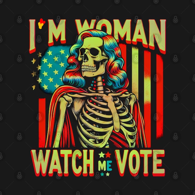 Kamala harris 2024 - I Am Woman Watch Me Vote Skeleton vintage - I Am ...