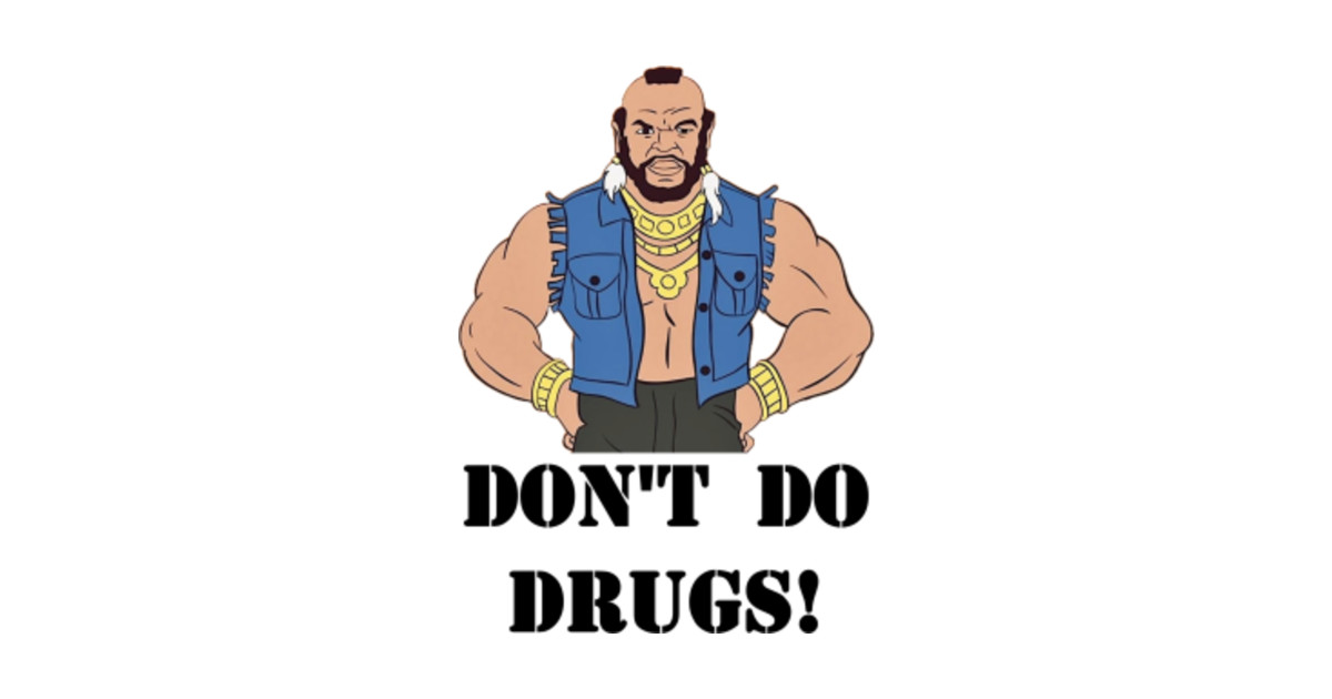 Mr. T Says "Don't Do Drugs!" (In Black Letters) - Mr T - T-Shirt | TeePublic