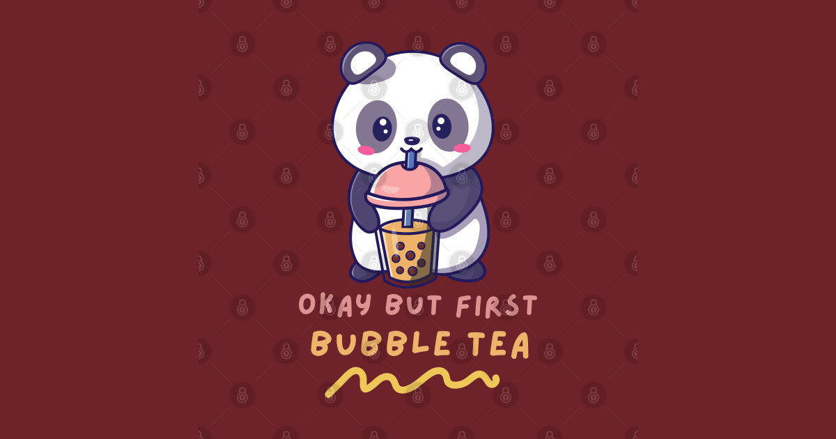 Okay But First Bubble Tea Cute Kawaii Panda Bubble Tea lover - Kawaii ...