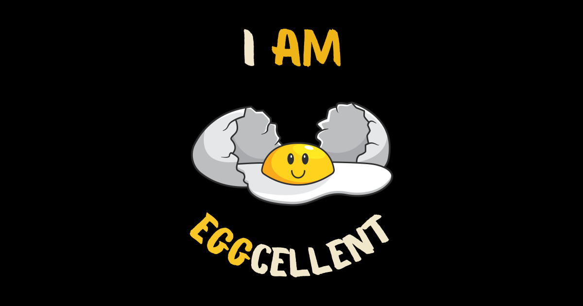 i am eggcellent - I Am Eggcellent - Sticker | TeePublic