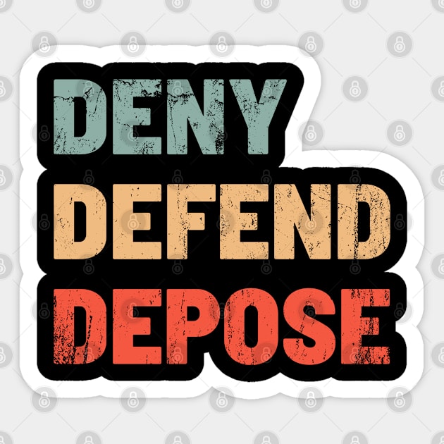 Deny-Defend-Depose - Deny Defend Depose - Sticker | TeePublic