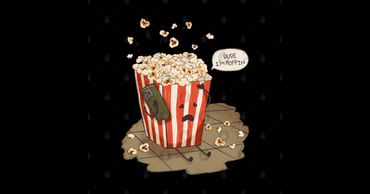 PopCorn - Dude Im Poppin | Cartoon Movie Snack | Cinema Theater ...