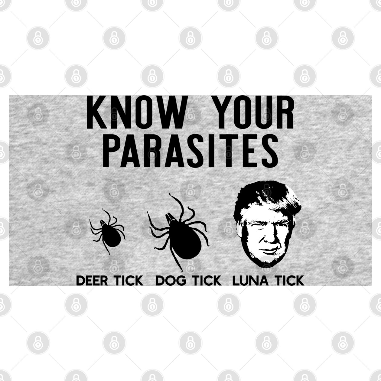 Know Your Parasites Deer Tick Dog Tick Luna Tick Funny Trump - Donald ...
