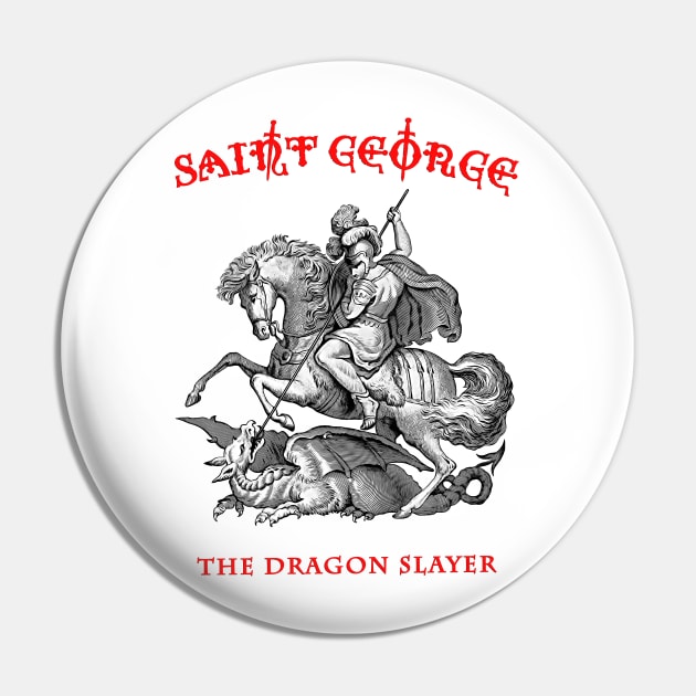 Saint George Dragon Slayer - St George - Pin | TeePublic