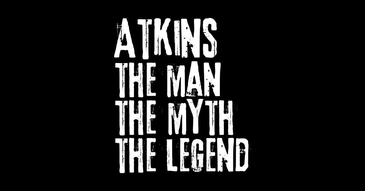 Atkins The Man the Myth The Legend - Atkins - Sticker | TeePublic