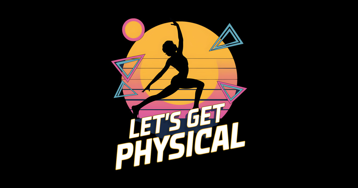 Let's Get Physical Totally 80's Workout Fitness - Lets Get Physical ...