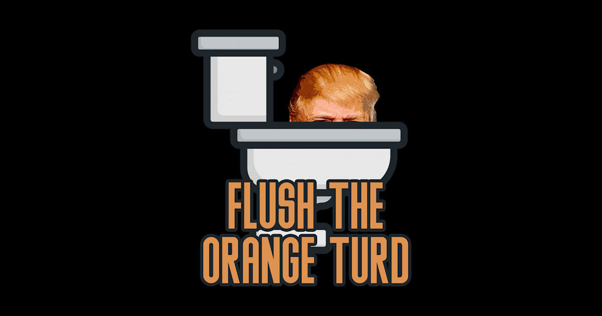 Trump-Flush-The-Orange-Turd - Trump Flush The Orange Turd - Sticker ...