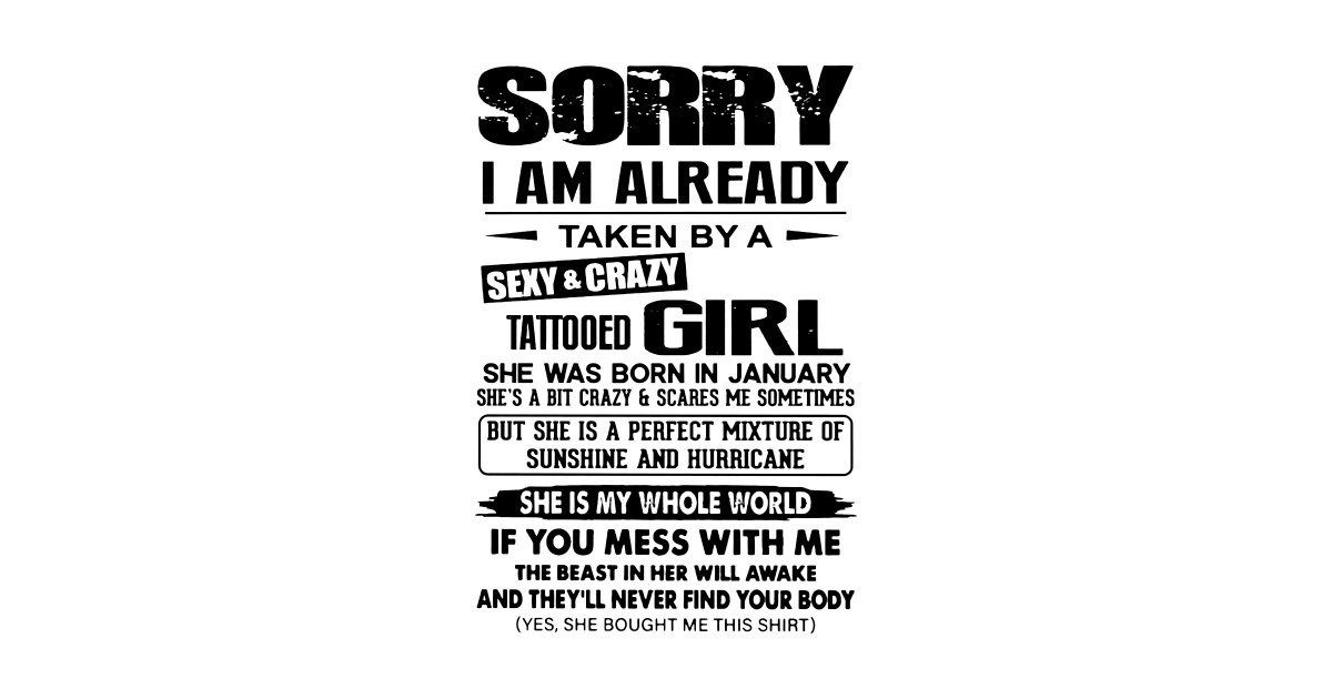 Im Already Taken By A January Sexy And Crazy Tattooed Girl Sorry I Am
