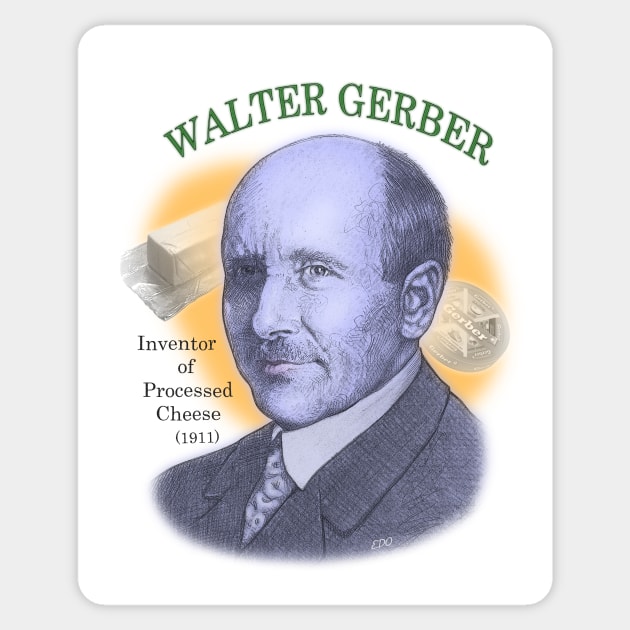 Walter Gerber, Inventor of Processed Cheese - Inventor - Sticker ...