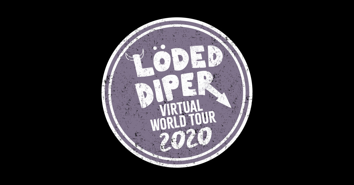 Loded Diper Virtual world tour 2020 - Loded Diper Virtual World Tour ...