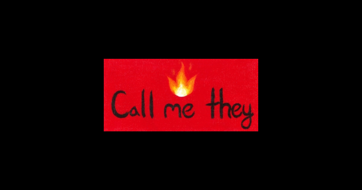 Call me they (Fire) - Them - Sticker | TeePublic
